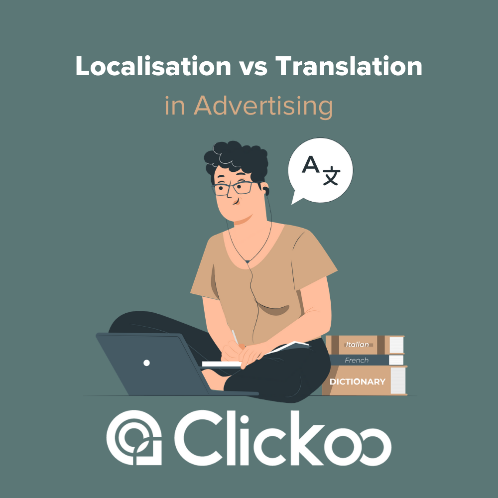 Localisation vs Translation in Advertising | Clickoo